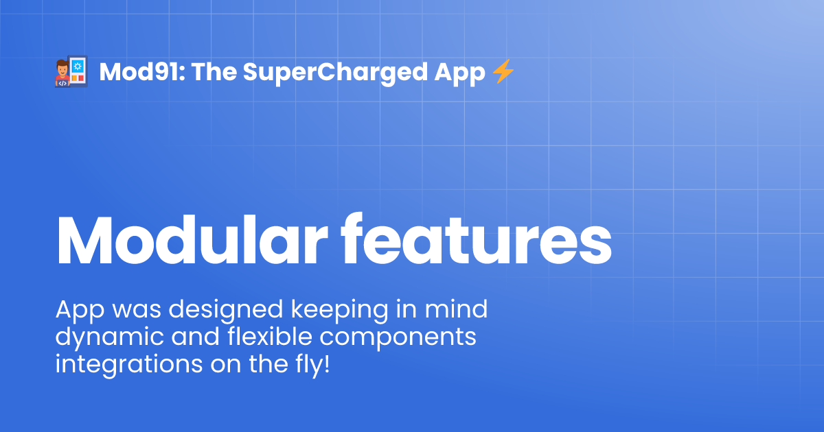 Modular features | Mod91: The SuperCharged App ⚡️